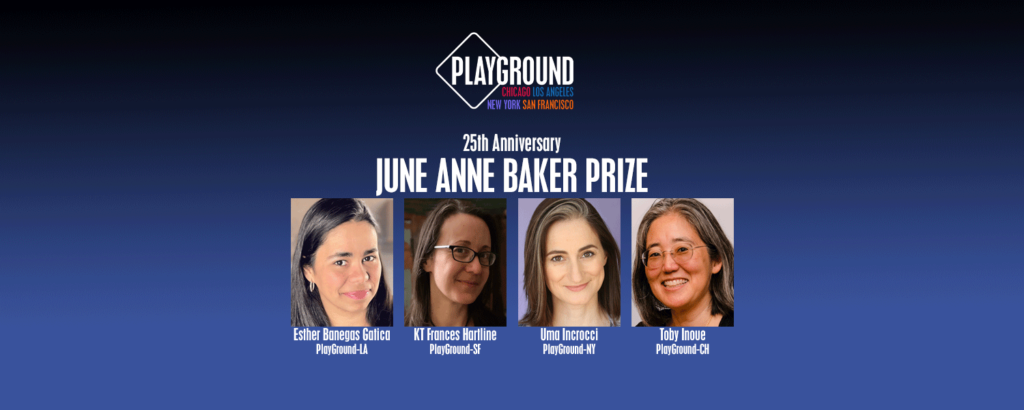 PlayGround Awards 25th Anniversary JUNE ANNE BAKER PRIZE – PlayGround